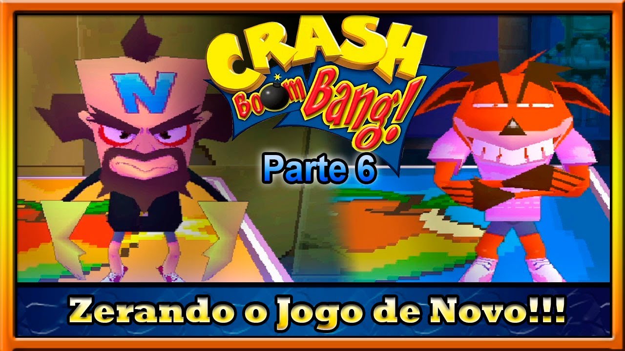 Crash Boom Bang (100%) Parte 6 (Zerando esse Game Pela Segunda Vez 😂 ...