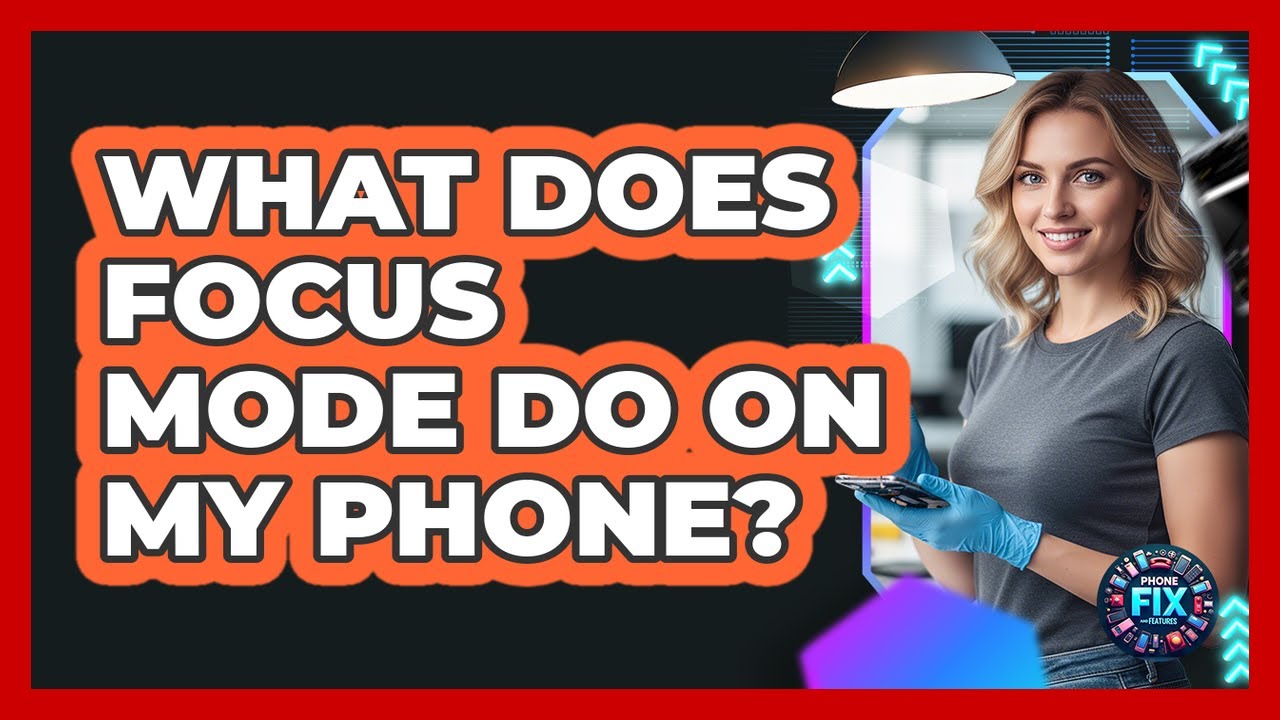 What Does Focus Mode Do On My Phone? - YouTube
