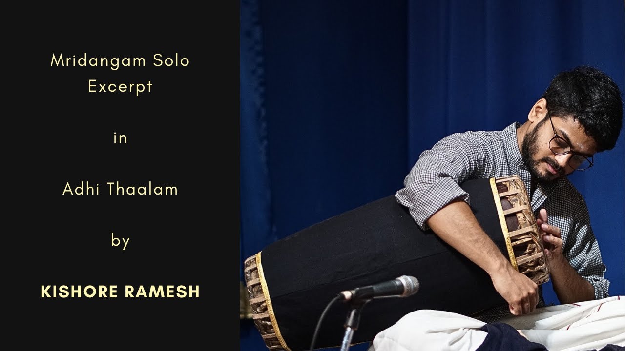 Mridangam Solo Excerpt | Adhi Thaalam | Kishore Ramesh | Ramakrishnan ...