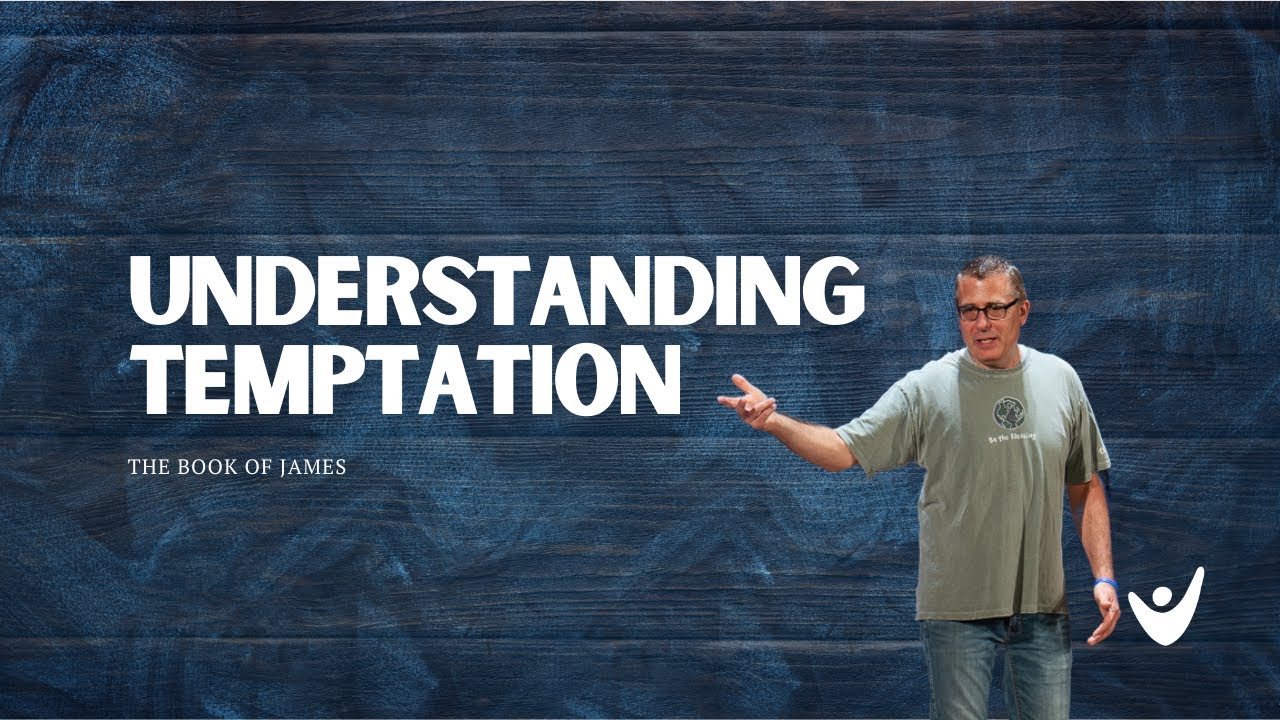 The Book of James: Understanding Temptation - YouTube