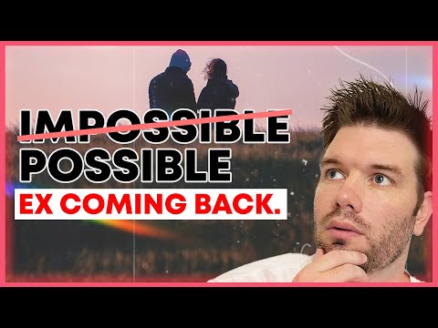 If You Think Your Ex Will Never Come Back (Watch This)