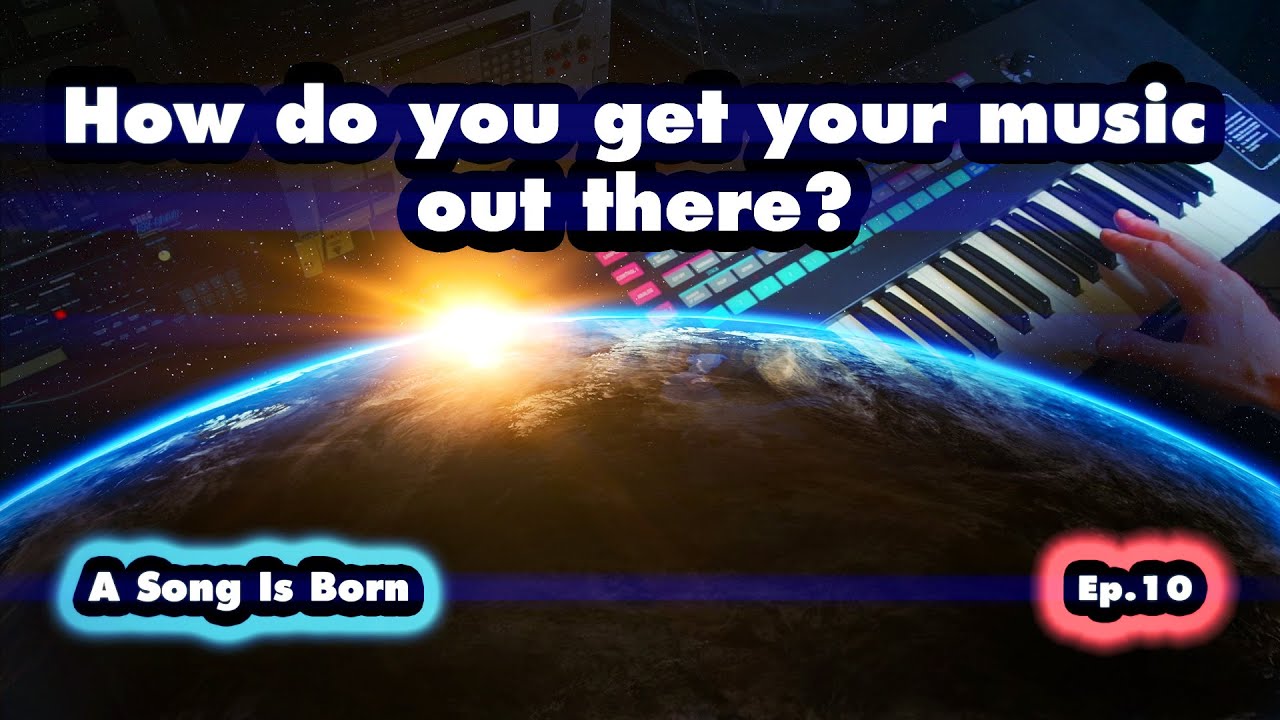 Get your music out there! | A Song Is Born Ep.10 + Bonus synths - YouTube