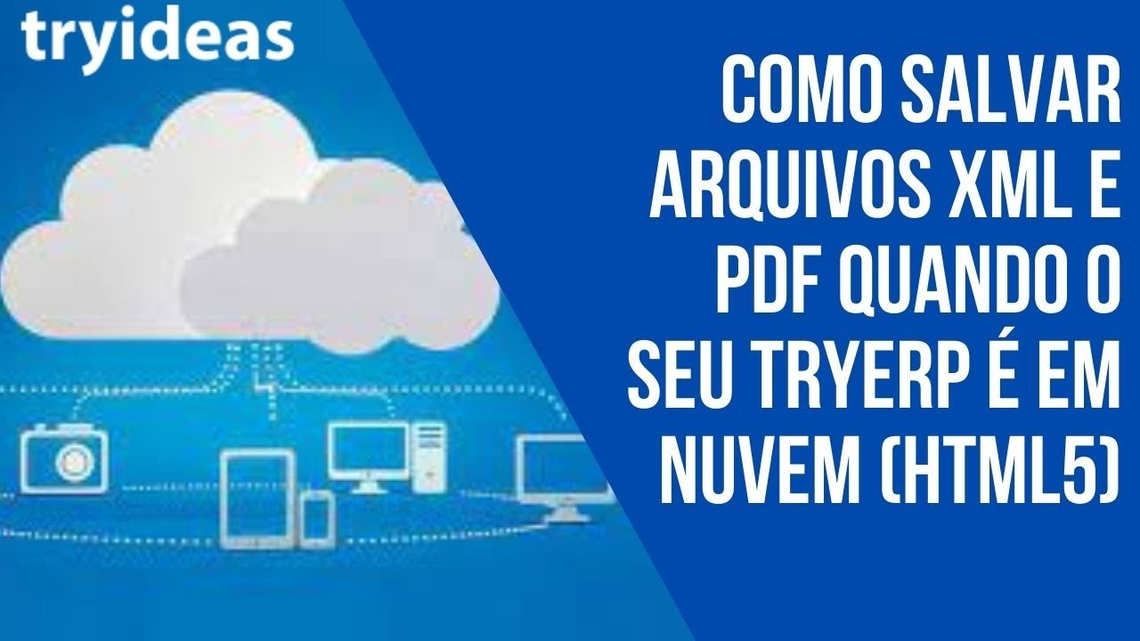 Como salvar arquivos XML e PDF quando o seu tryerp é em nuvem (HTML5 ...