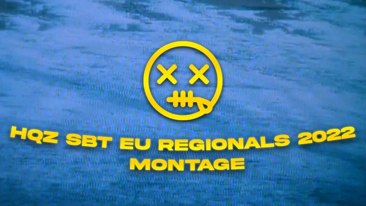 HqZ SBT EU Regionals 2022 Montage - YouTube