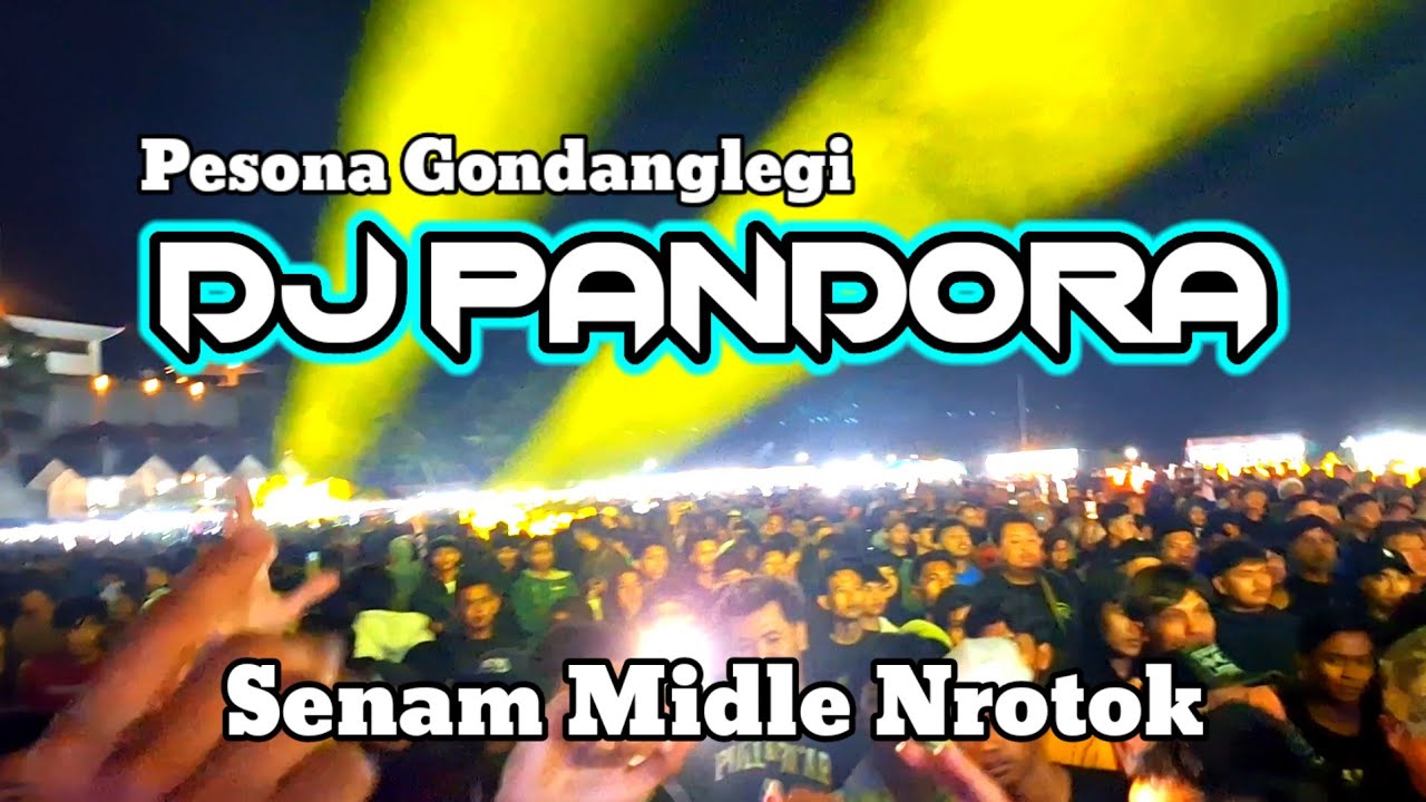 DJ PANDORA - BHAJARE SENAM MIDLE NROTOK | PESONA GONDANGLEGI - VIRTUAL ...