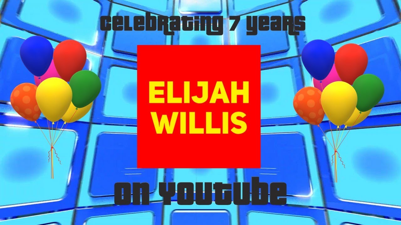 Elijah Willis' 7th Anniversary Special: (Part 6/Finale) - YouTube
