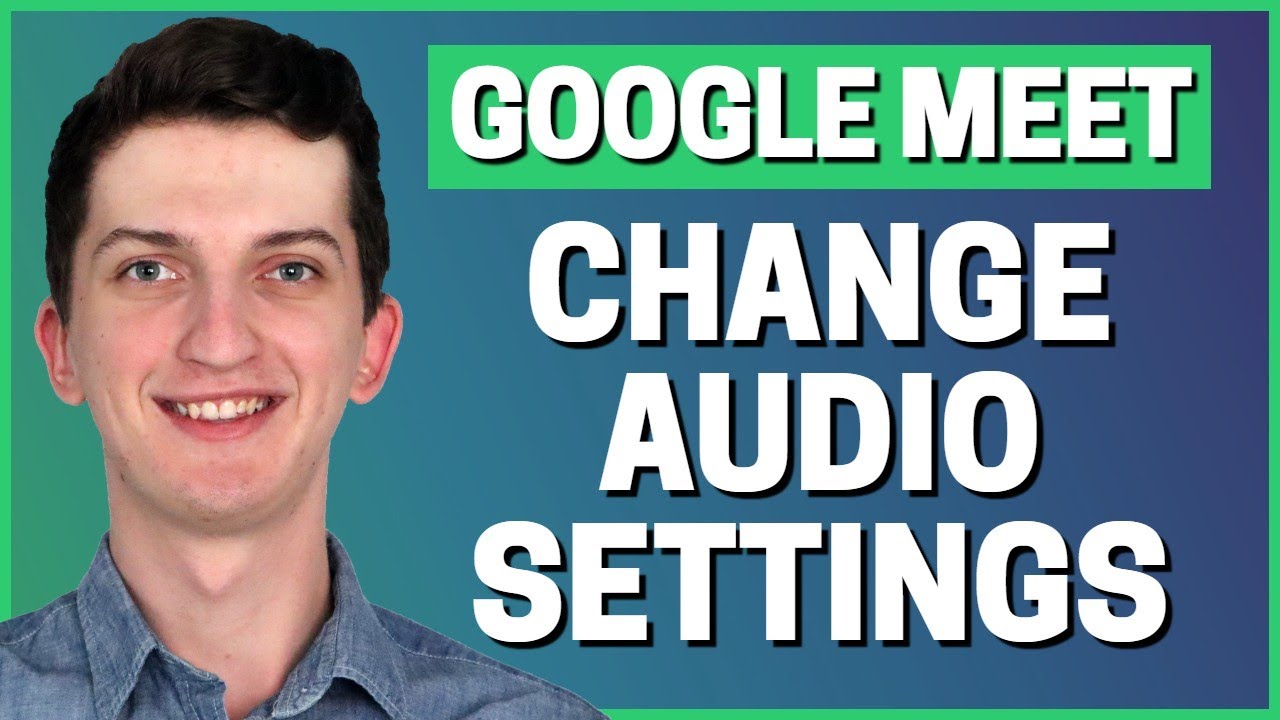 How To Change Audio Speaker Settings In Google Meet - YouTube