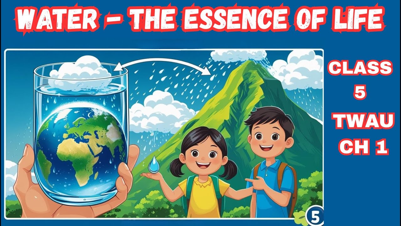 Class 5 TWAU chapter 1 | Water - The Essence of Life | Our Wondrous ...