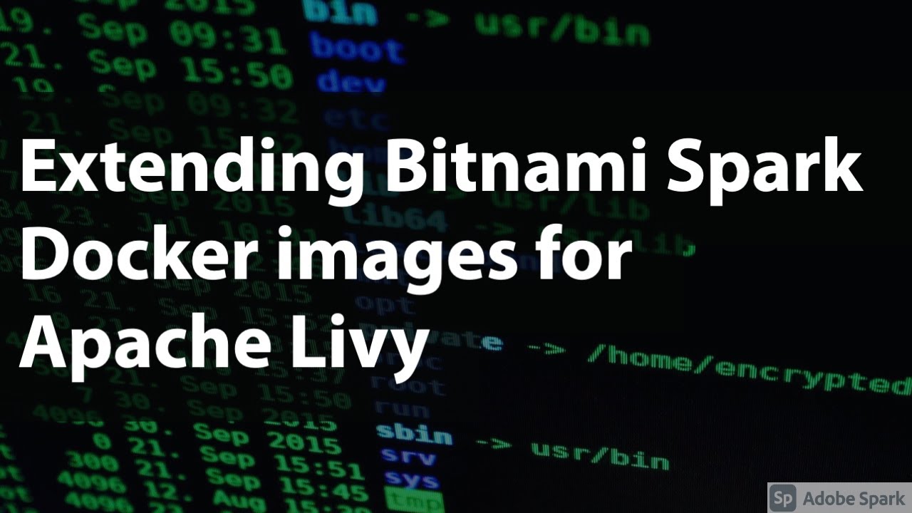 Extending Bitnami Spark Docker images for Apache Livy - YouTube