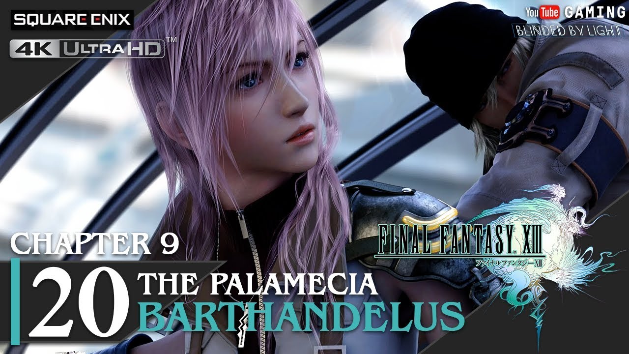 Final Fantasy XIII - Walkthrough Part 20 | The Palamecia | Barthandelus ...