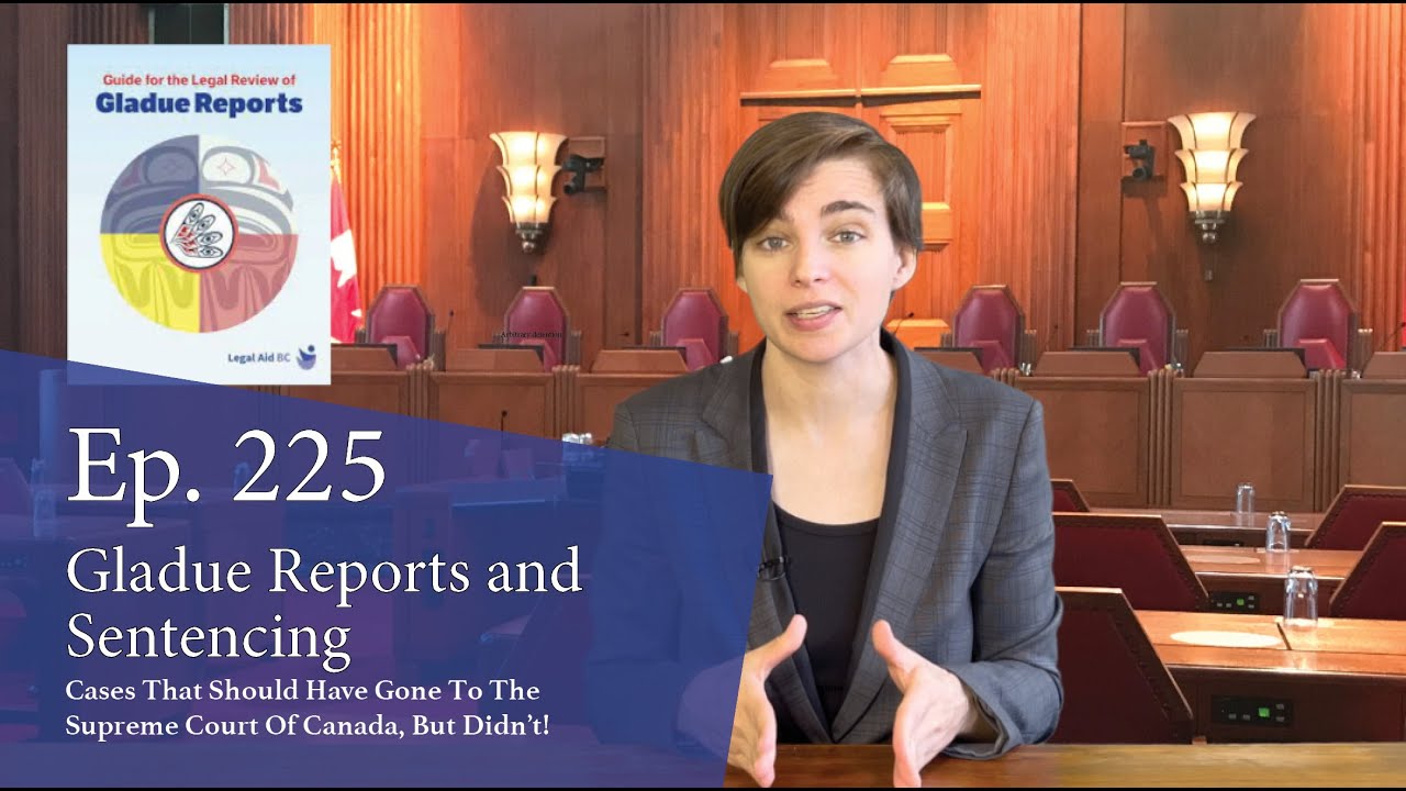 Gladue Reports & Sentencing: Cases That Should Have Gone to the Supreme ...