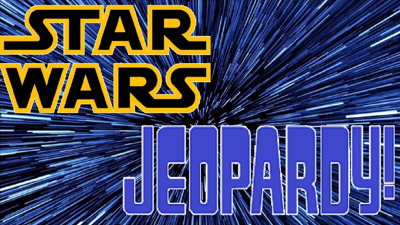 Star Wars JEOPARDY! Can I get a PERFECT score? How well do I know my ...