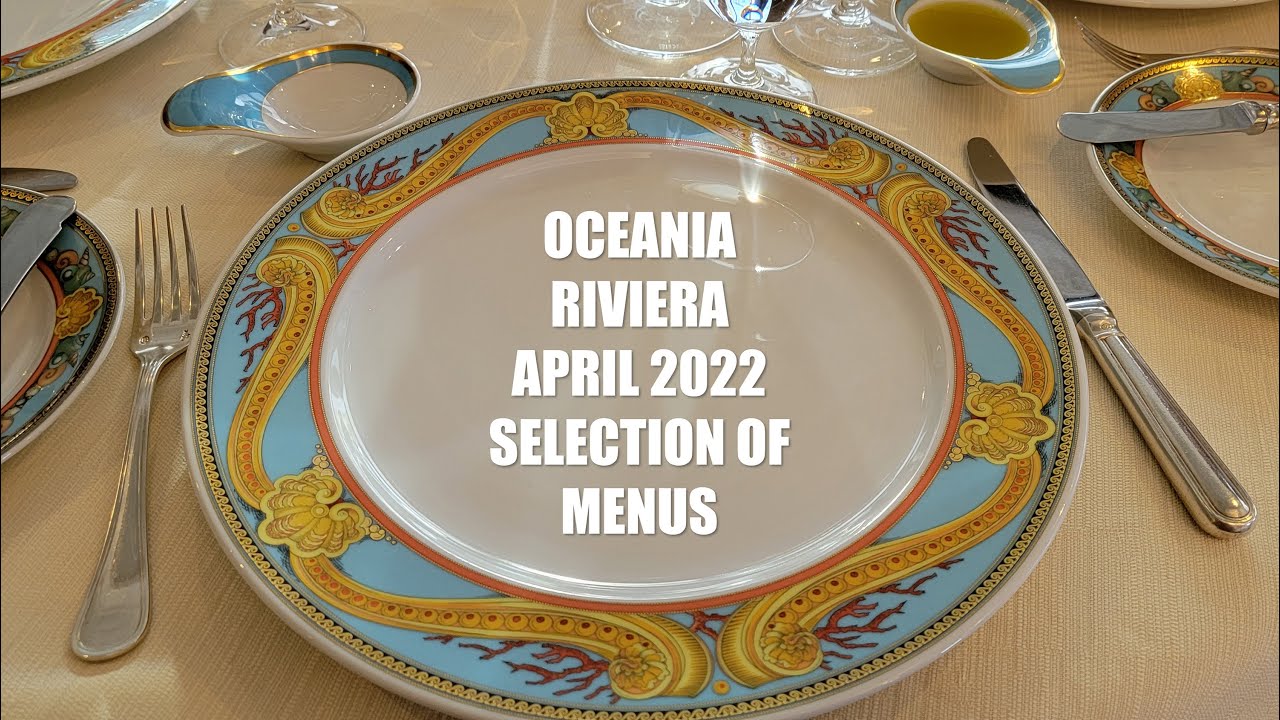 Oceania Riviera April 2022 - Menu Selections - YouTube