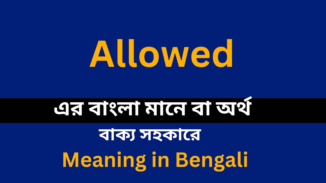 Allowed Meaning In Bengali Allowed allowed-meaning-in-bengali-allowed