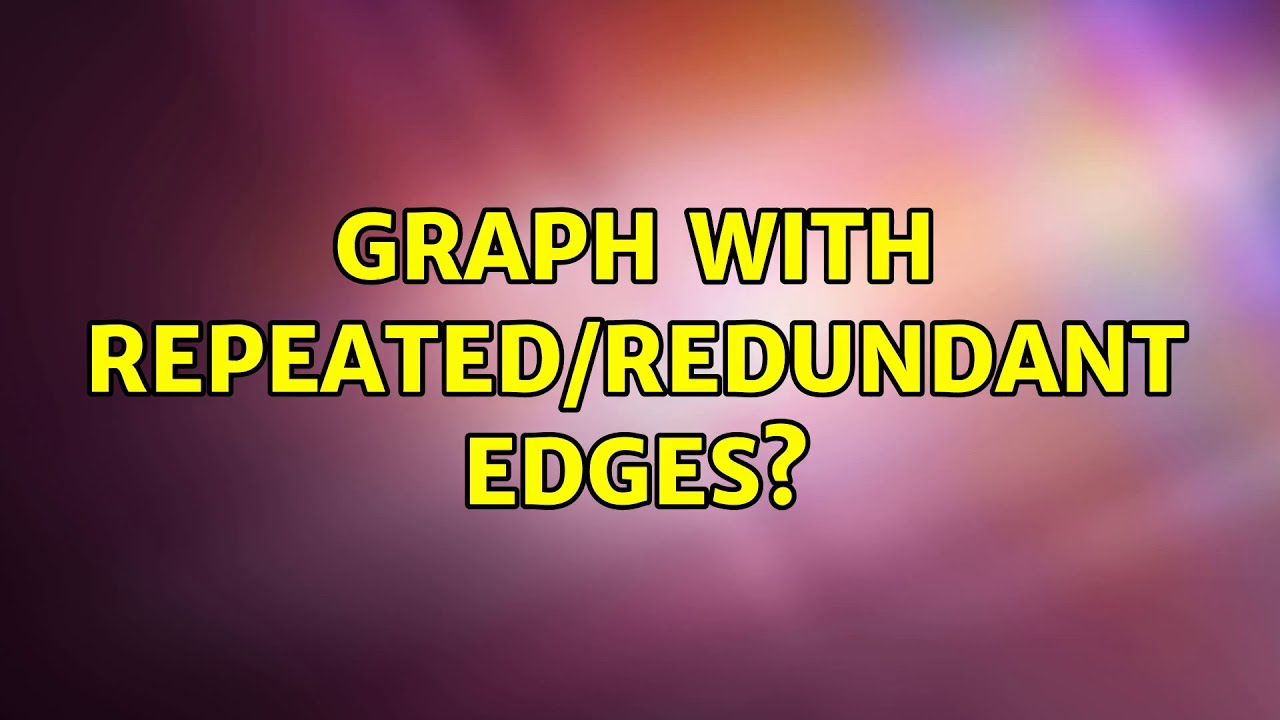 Graph with repeated/redundant edges? - YouTube