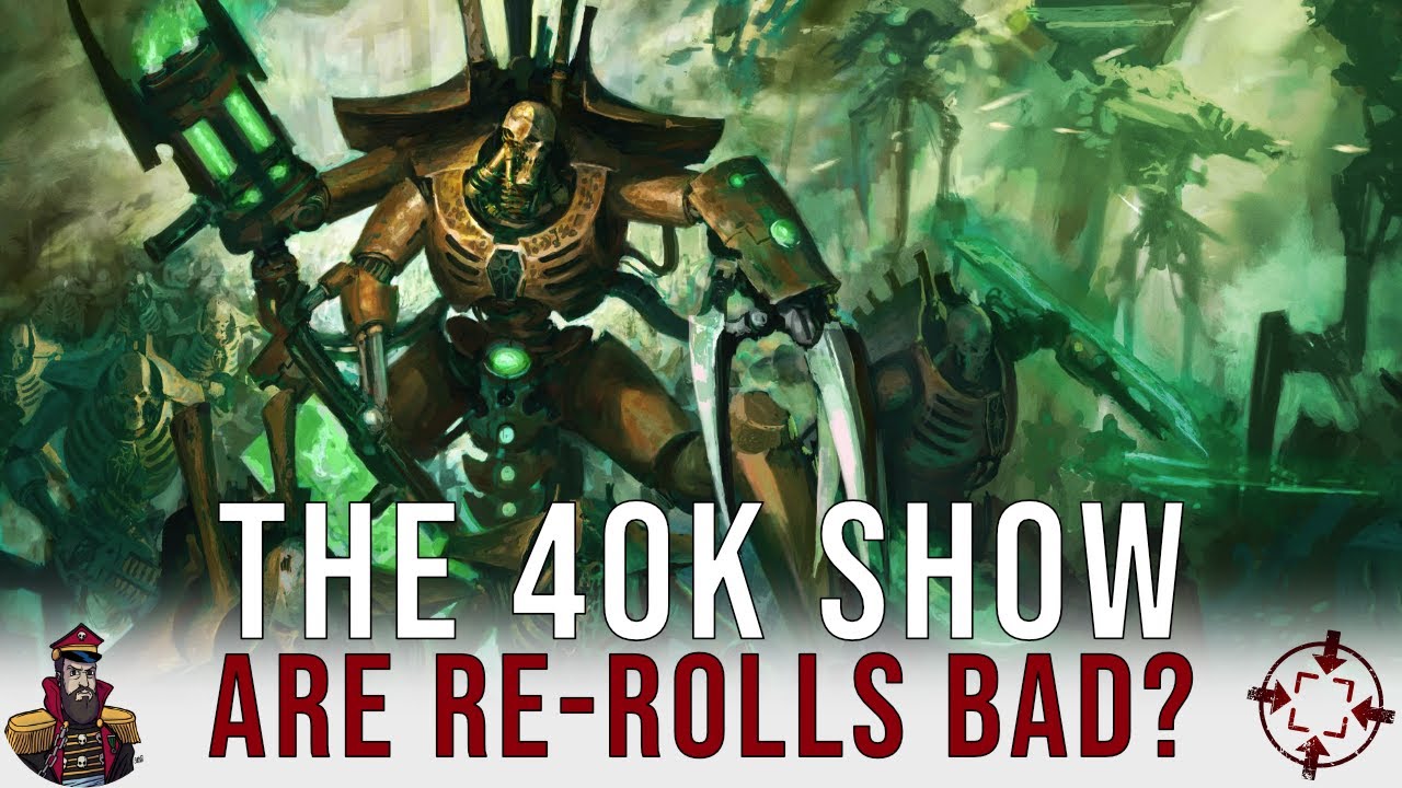 The 40k Show - Are Re-Rolls GOOD or BAD for Warhammer 40k? - YouTube