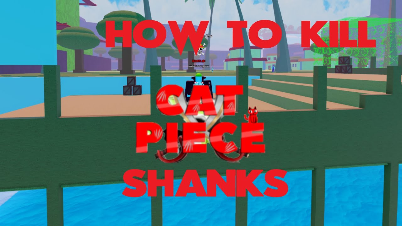 How To Kill Shanks Cat Piece - YouTube