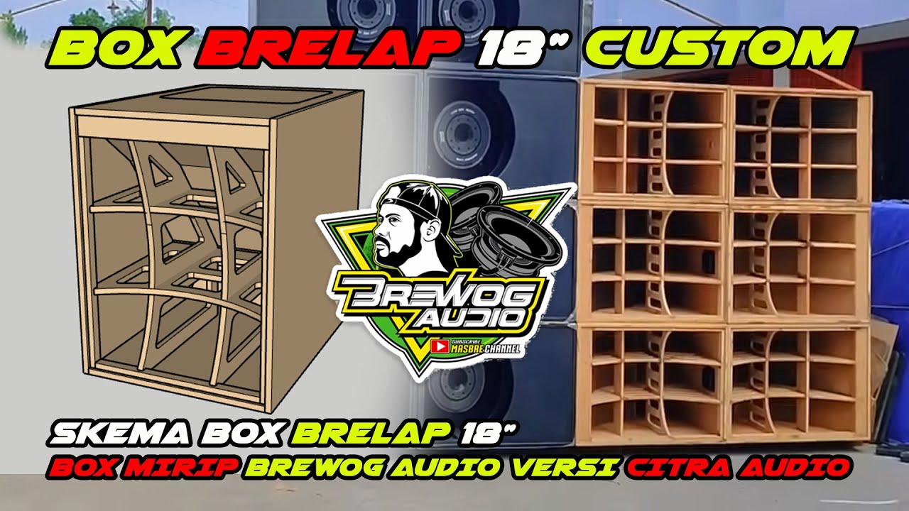 SKEMA BOX BRELAP 18 INCH BREWOG AUDIO VERSI CITRA AUDIO - YouTube