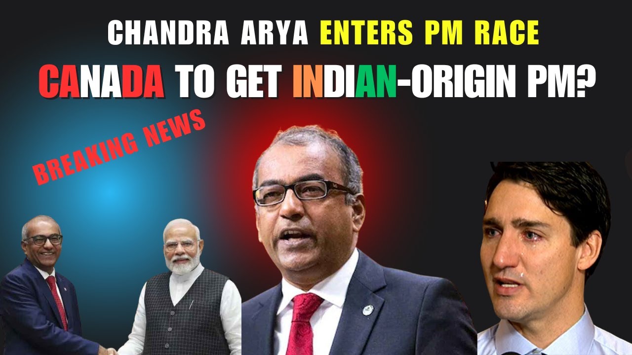 Breaking News- Canadian MP Chandra Arya Enters PM Race | Canada To Get Indian-Origin PM? Full ...