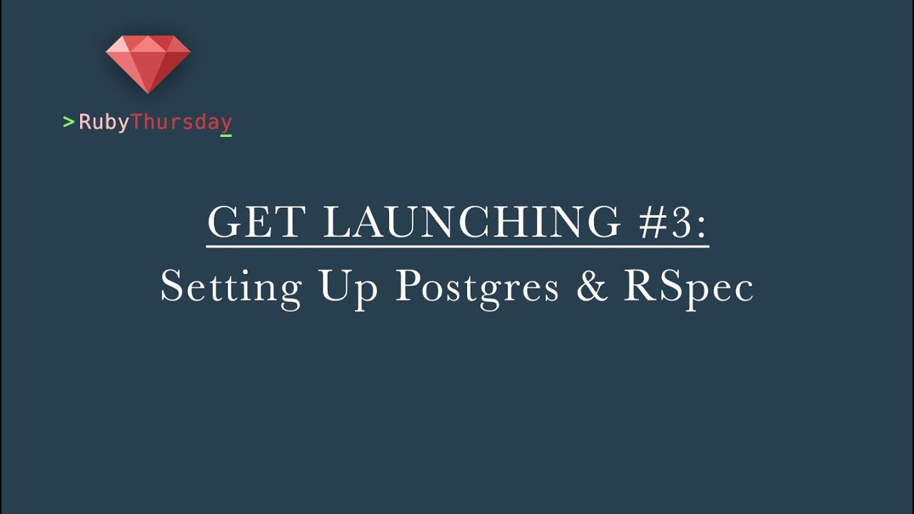 Get Launching 3 Setting Up Postgres And Rspec On Rails Youtube 9969