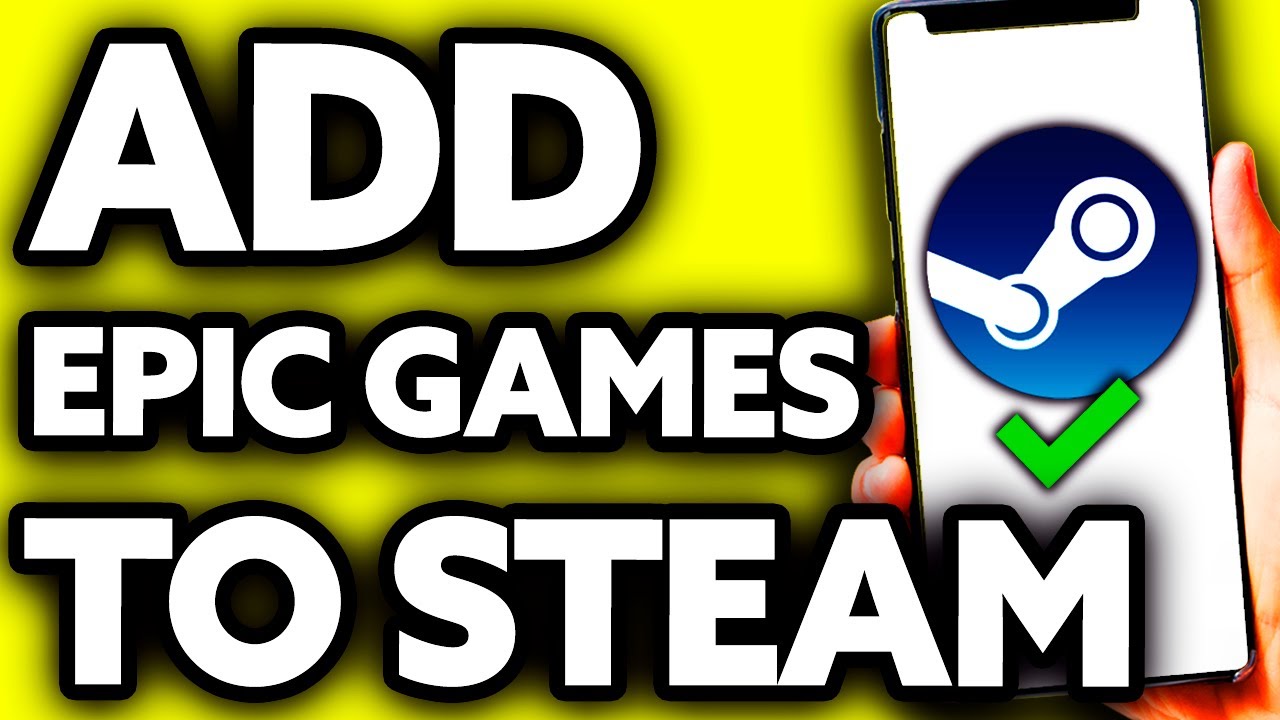 How To Add Epic Games Store Games to Steam [EASY!] - YouTube