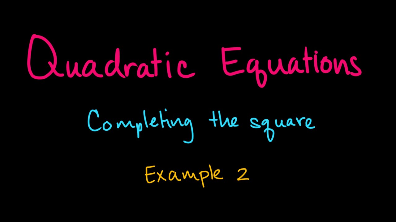 Quadratic Equations - Completing the square: a more complicated example ...