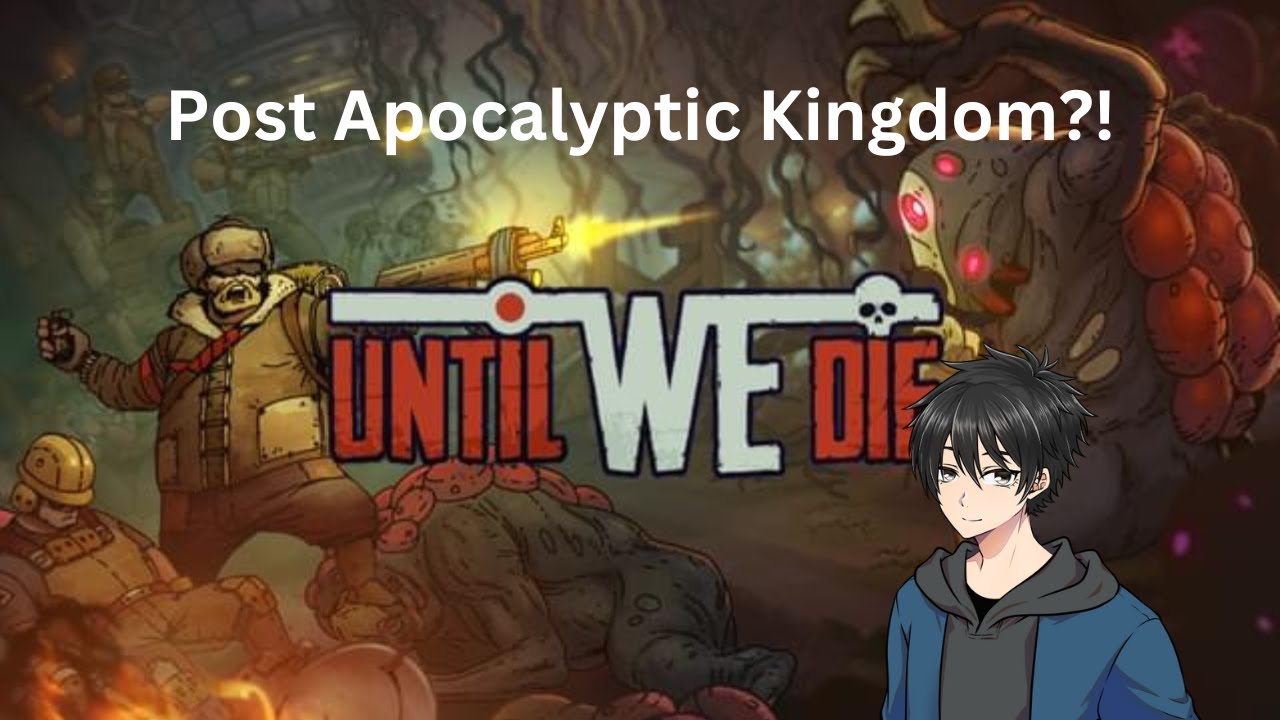 Until We Die Gameplay - Post Apocalyptic Kingdom - YouTube