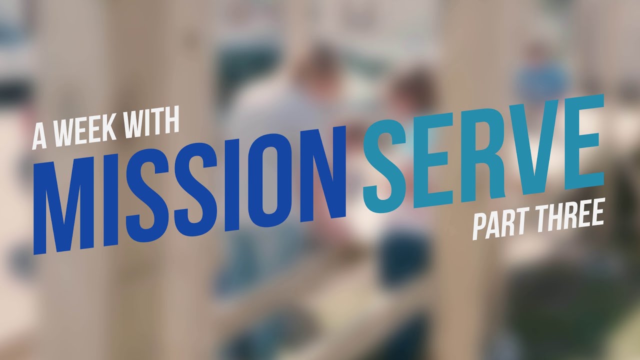 A Week with Mission Serve: Part 3 - YouTube