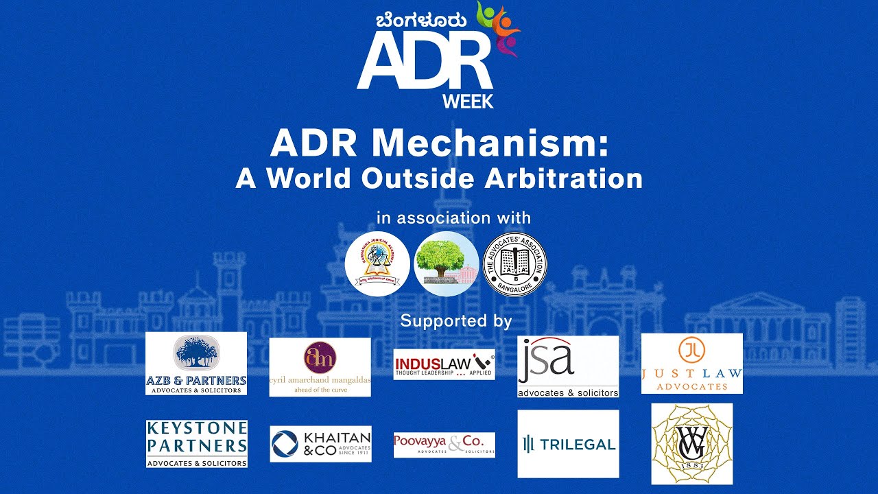 BANGALORE ADR WEEK | DAY 2: ADR Mechanisms: A World Outside Arbitration ...