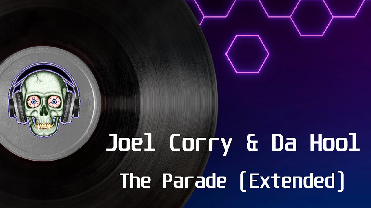 Joel Corry & Da Hool - The Parade (Extended Mix) - YouTube