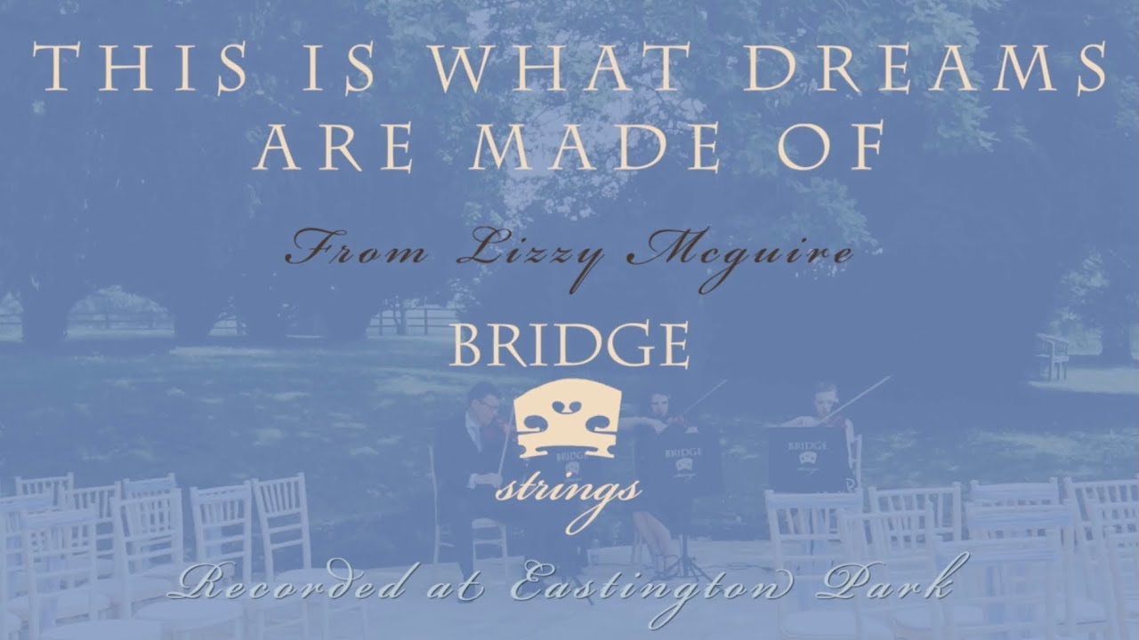 Bridge Strings - This is What Dreams are Made Of - Lizzy McGuire - Disney - Eastington Park ...