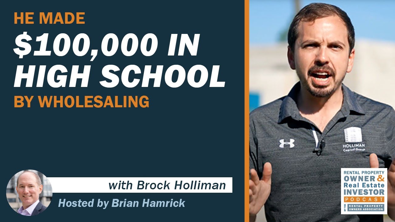 He Made $100,000 in High School by Wholesaling with Brock Holliman ...