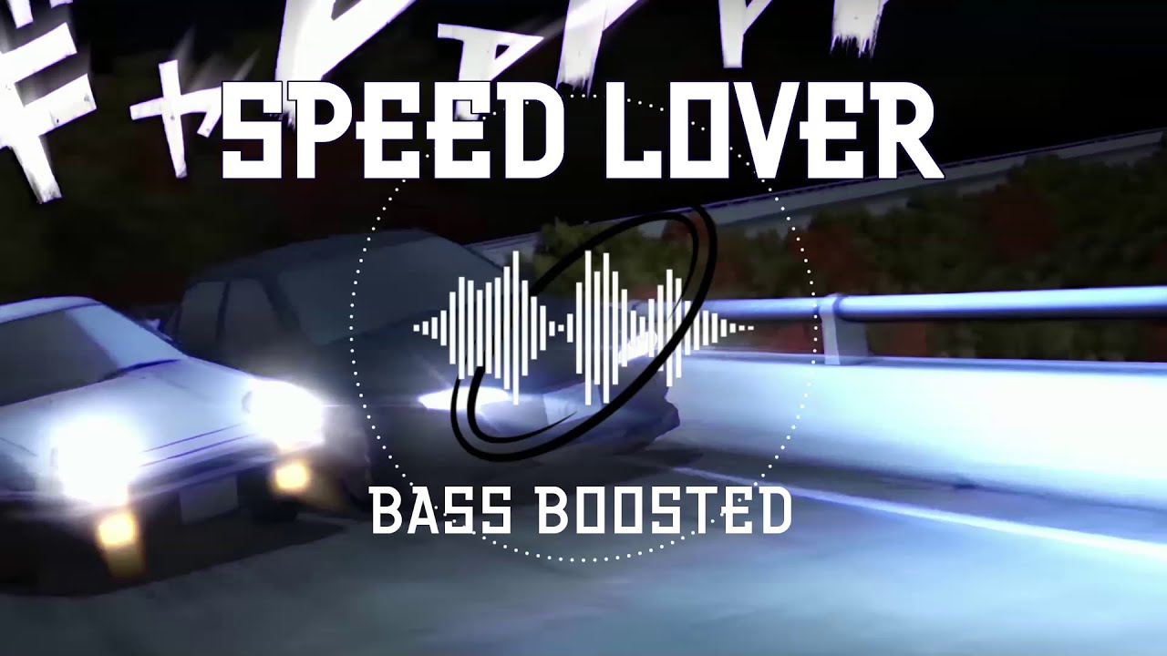 SPEEDMAN - SPEED LOVER [bass boosted + I edited a few parts]【INITIAL D ...