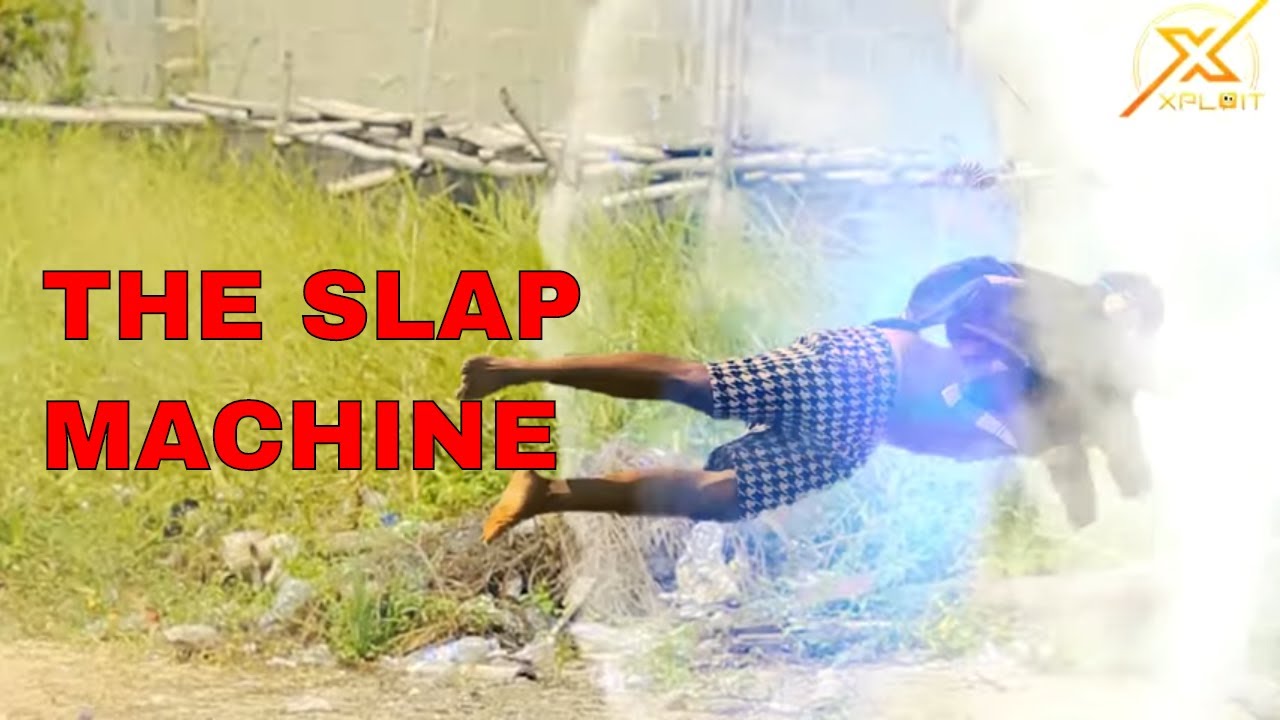 THE SLAP MACHINE (XPLOIT COMEDY) - YouTube