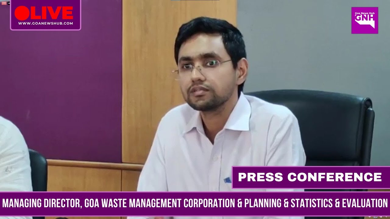 PRESS CONFERENCE | MANAGING DIRECTOR, GOA WASTE MANAGEMENT CORPORATION ...