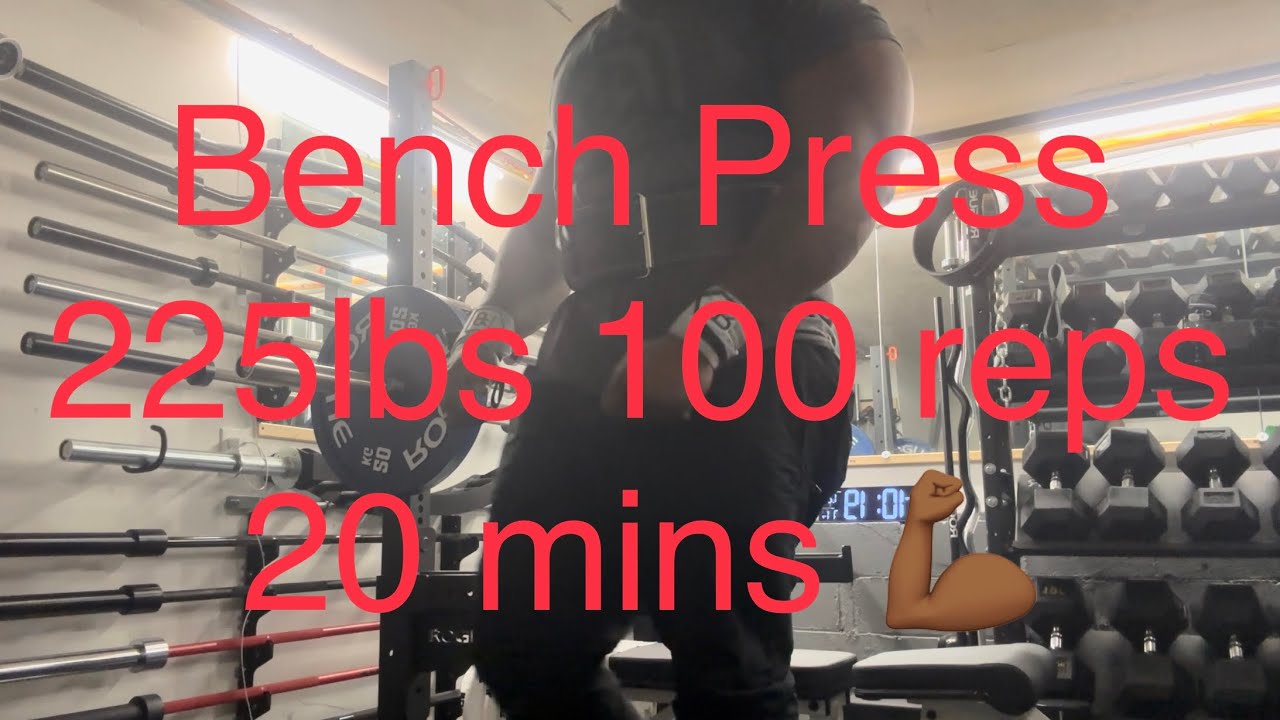 Bench Press 225 100 Reps Challenge(20Mins) #life#gym#fitness#workout# ...
