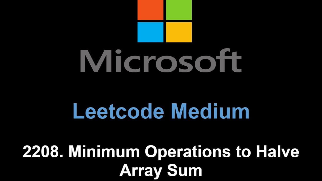 Leetcode 2208 Minimum Operations To Halve Array Sum Heap Youtube