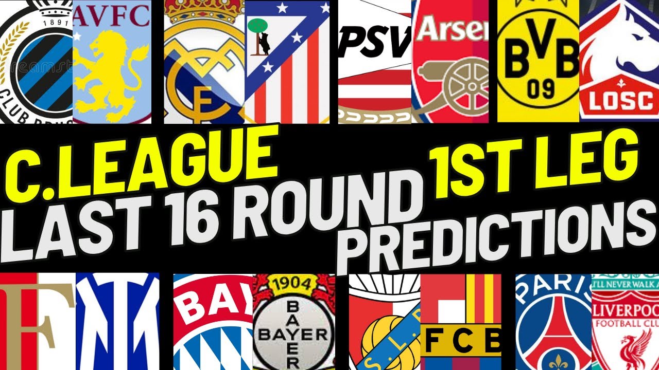 CHAMPIONS LEAGUE ROUND OF 16 PREDICTIONS,UCL ROUND OF 16 PREDICTIONS ...