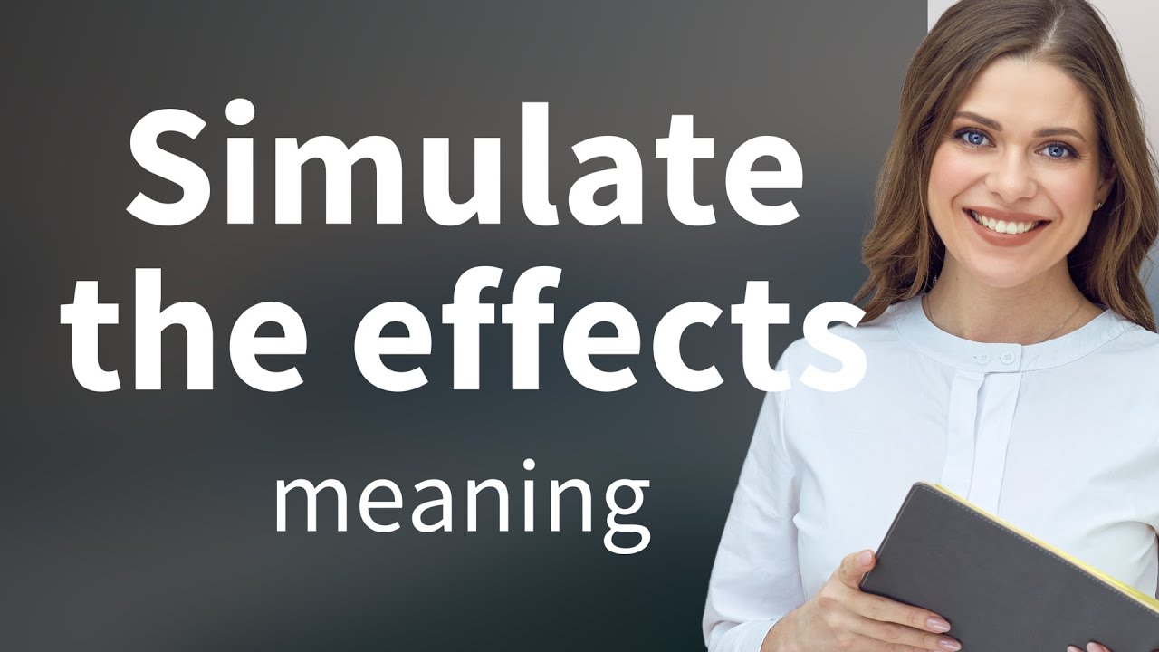 Understanding "Simulate the Effects": A Guide for English Learners ...