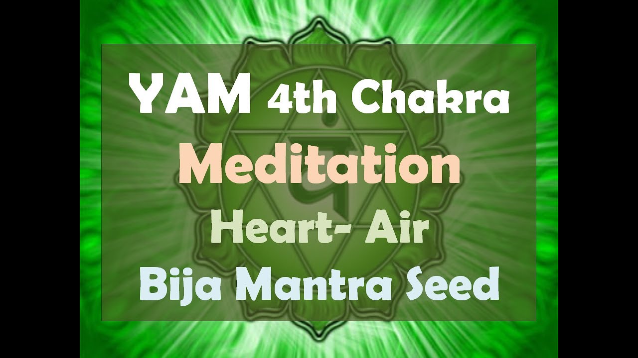 YAM 4th Chakra Meditation - Heart - Air (Bija Mantra Seed) - YouTube