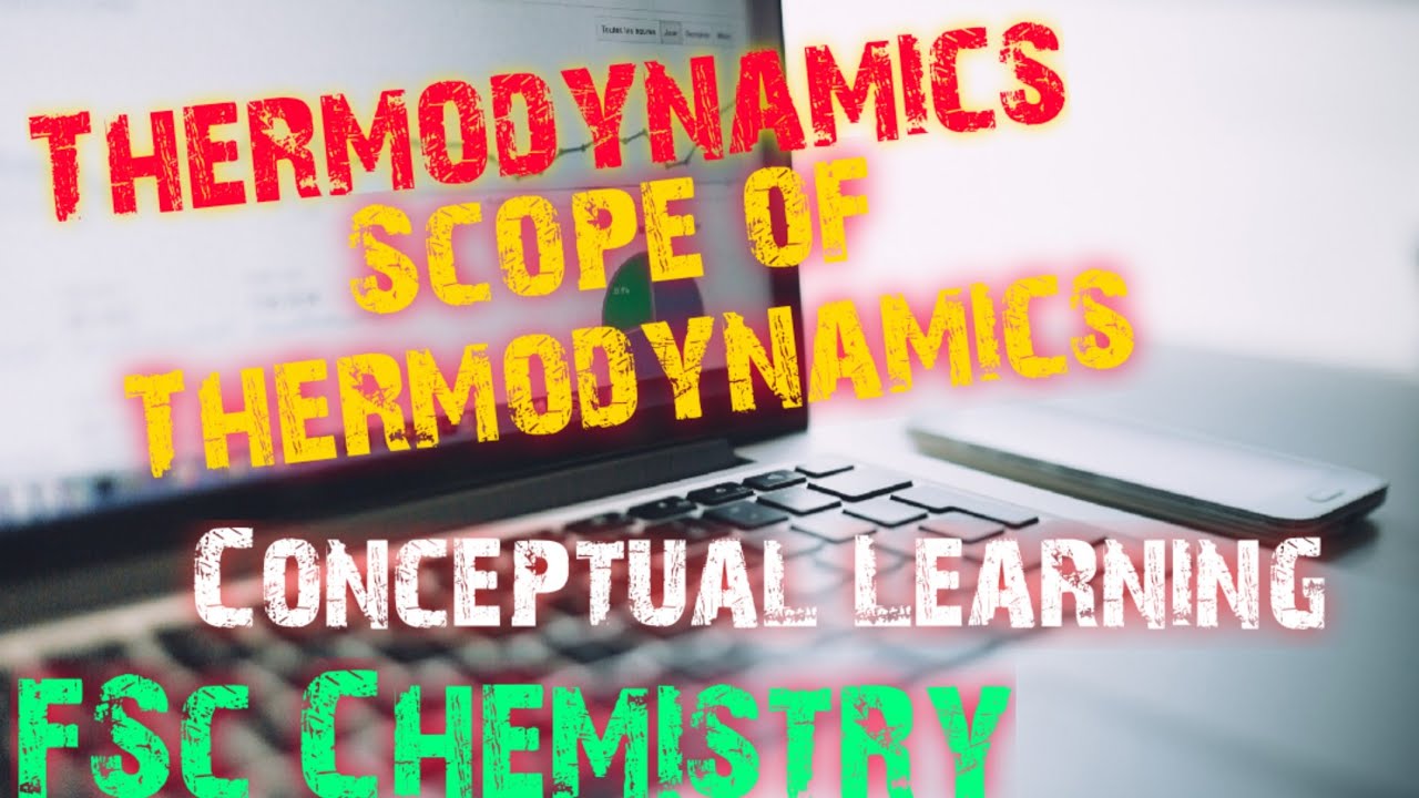 Thermodynamics || Scope of thermodynamics || physical chemistry lecture ...