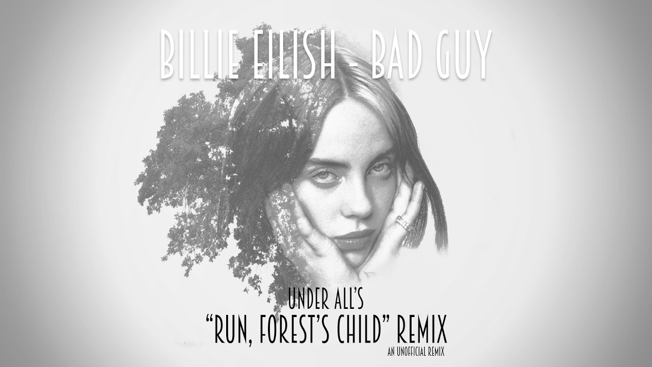 Bad Guy "Run Forest Child" Remix - Billie Eilish unofficial remix by ...