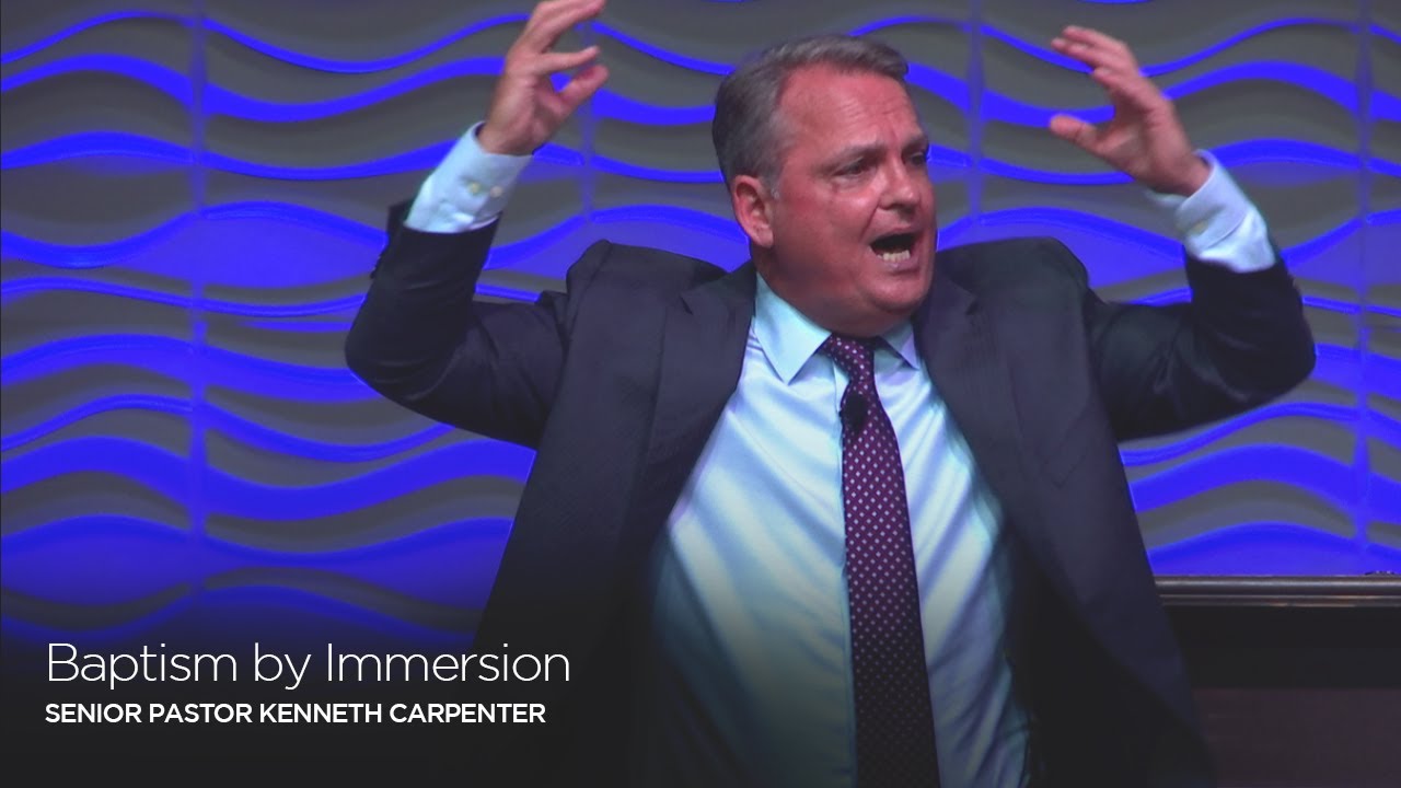 Baptism by Immersion | Senior Pastor Kenneth Carpenter - YouTube
