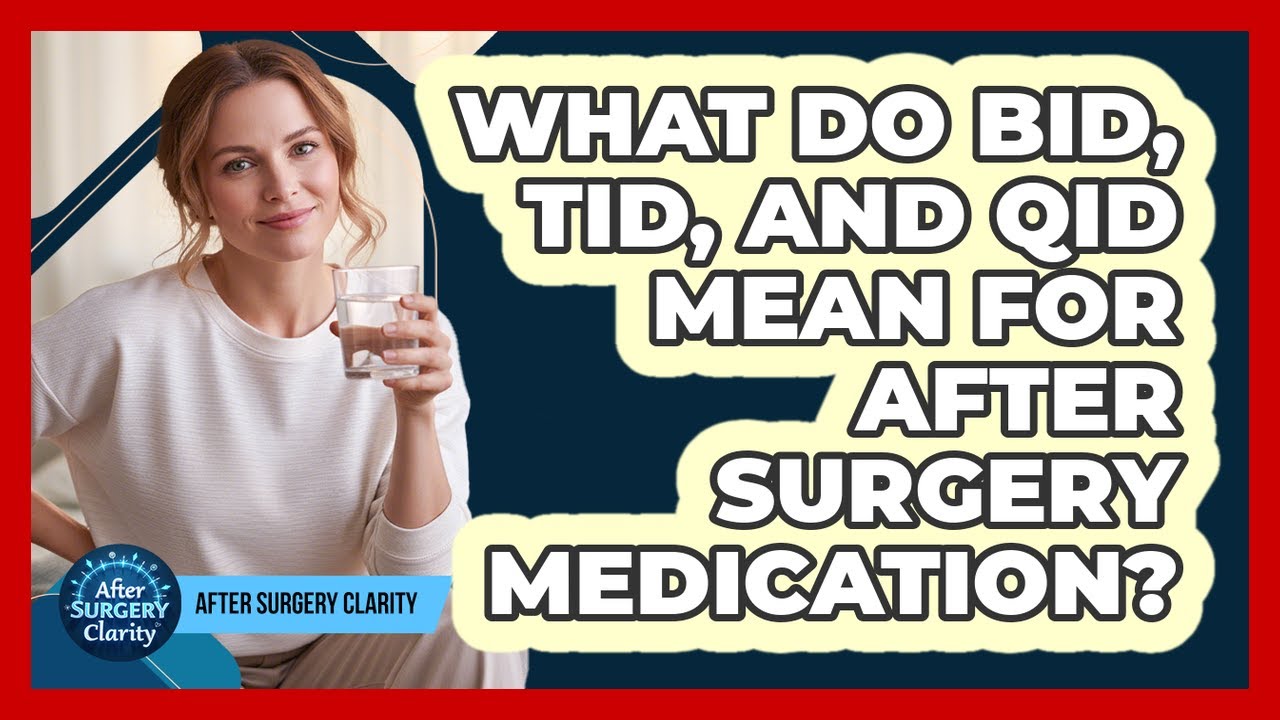 What Do BID, TID, And QID Mean For After Surgery Medication? - After ...