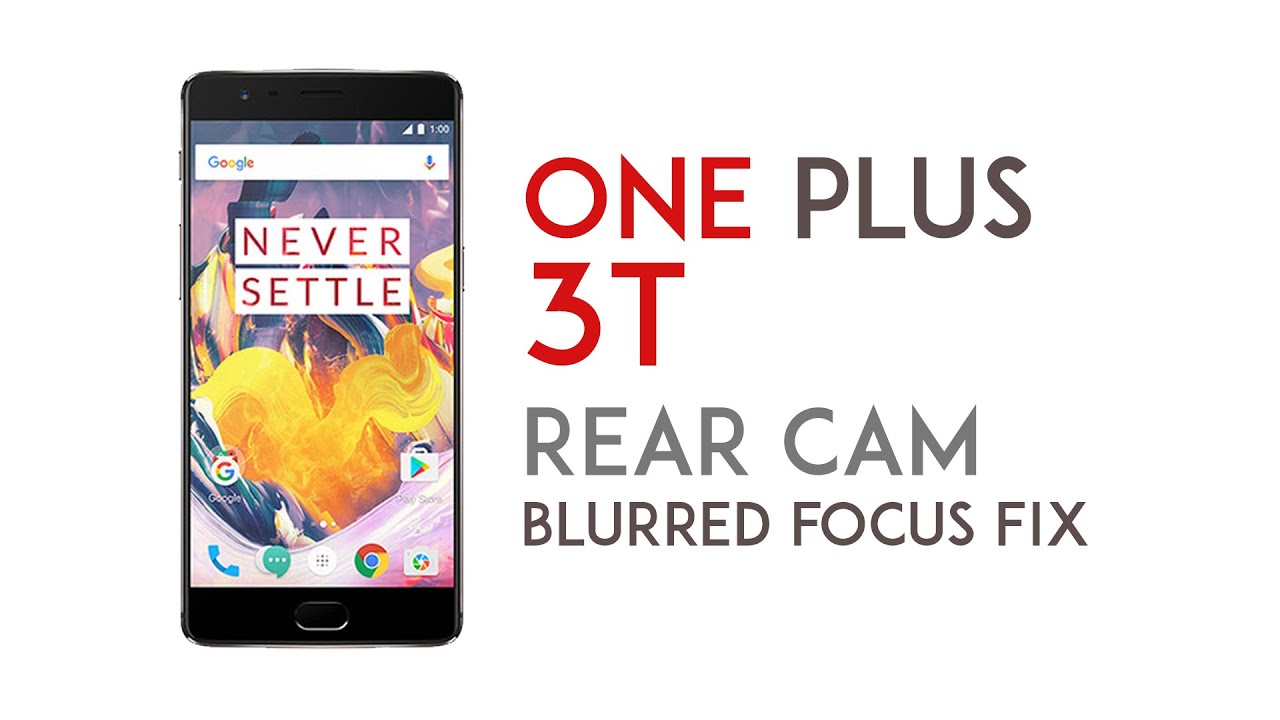One Plus 3T Rear Cam Easy Fix (No need to open the phone) - YouTube