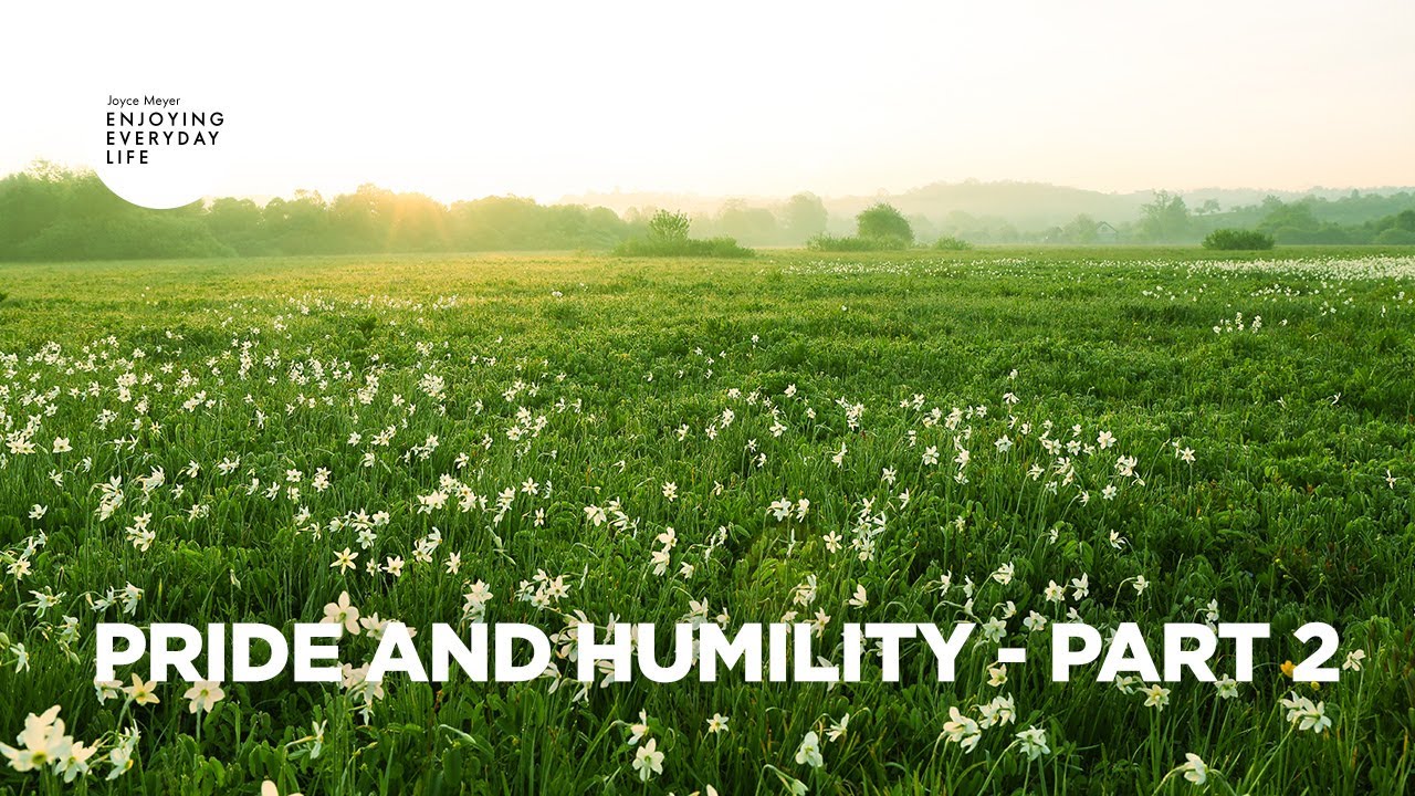 Pride and Humility - Pt 2 | Enjoying Everyday Life | Joyce Meyer - YouTube
