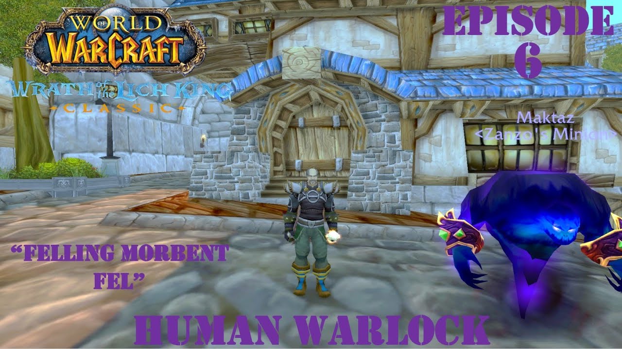 Let's Play World of Warcraft: WotLK Classic | "Felling Morbent Fel ...