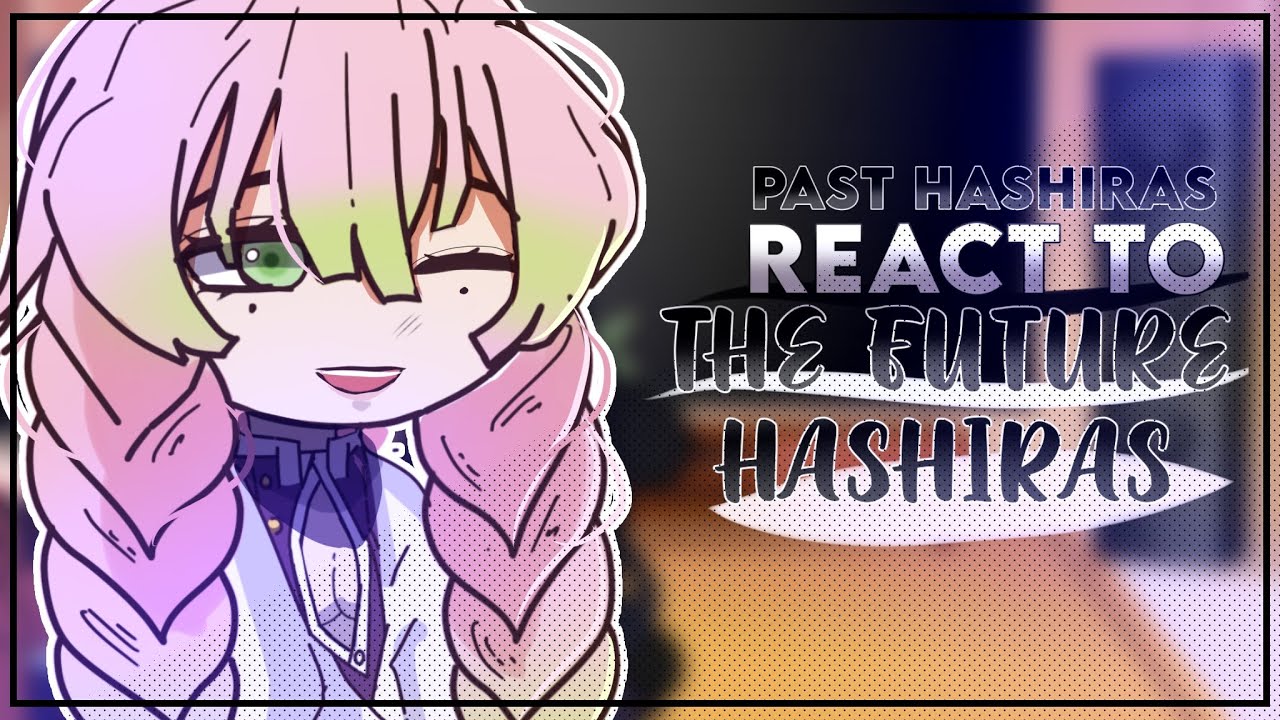 Past Hashiras React To Future Hashiras | MITSURI / Gacha Club | Demon ...