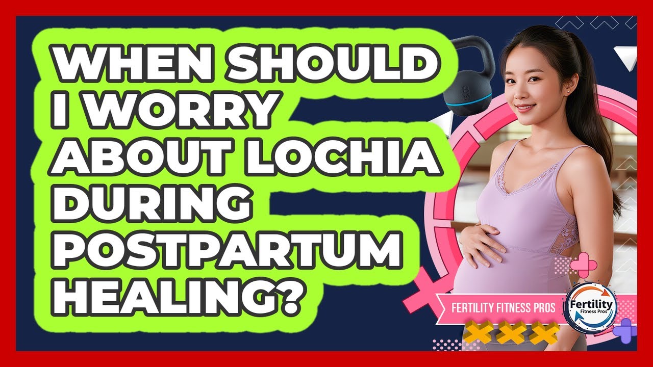 When Should I Worry About Lochia During Postpartum Healing? - Fertility ...