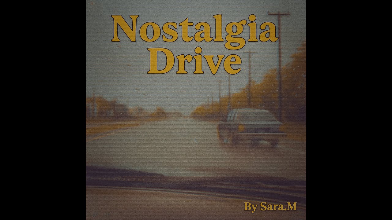 Nostalgia Drive | Clip vidéo | by Sara.M - YouTube